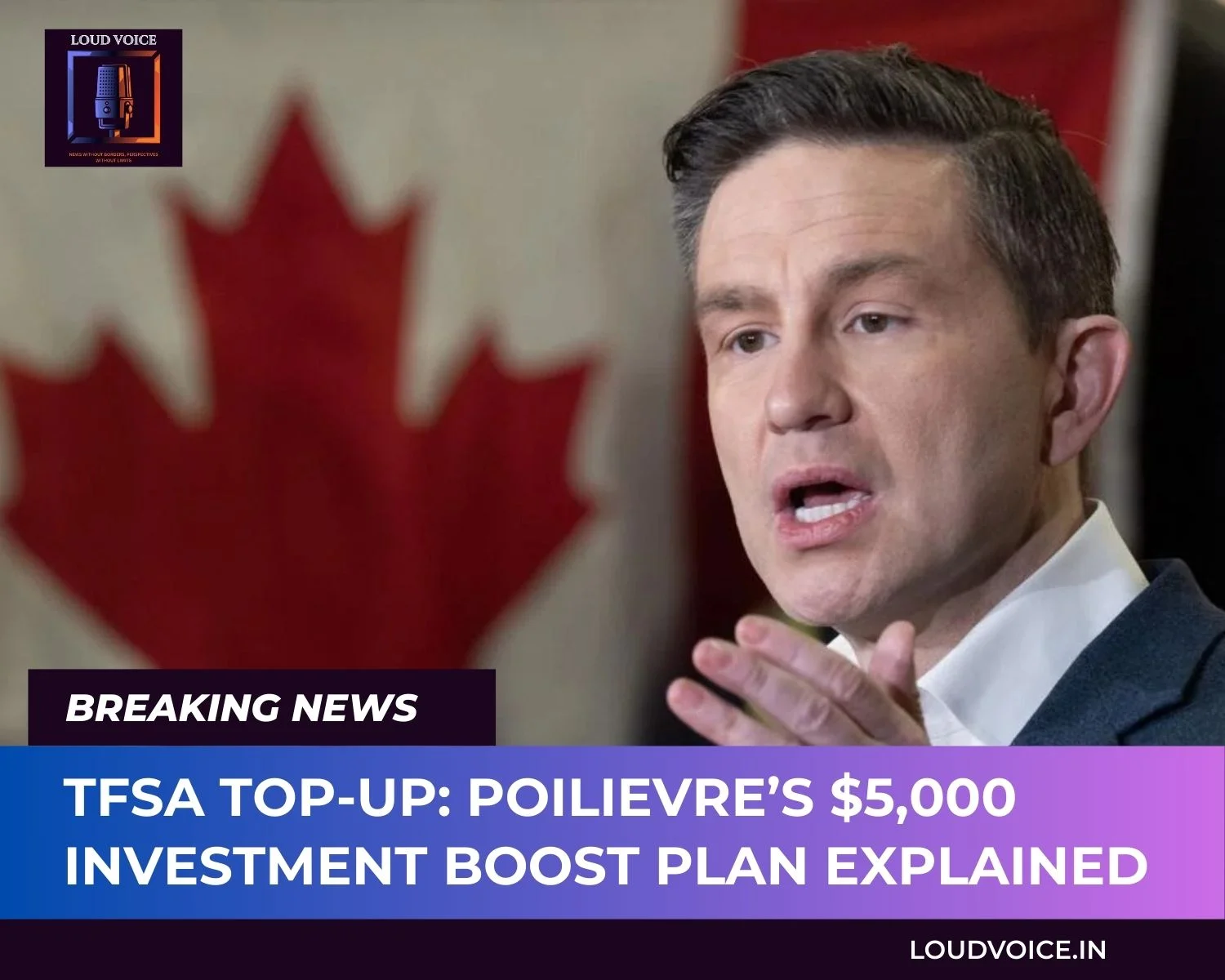 TFSA Top-Up: Poilievre’s $5,000 Investment Boost Plan Explained - LoudVoice