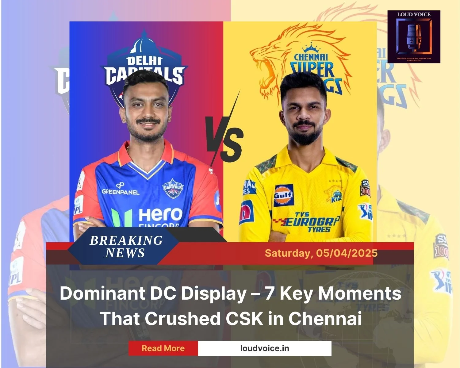 IPL 2025 Match 17 CSK vs DC: Dominant DC Display – 7 Key Moments That ...