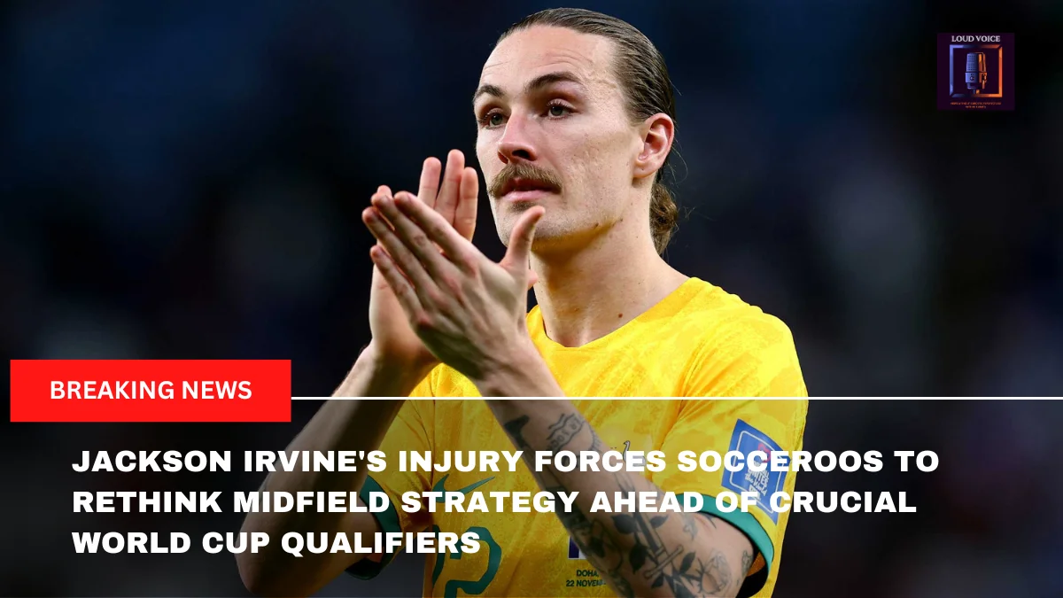 Jackson Irvine's Injury Forces Socceroos to Rethink Midfield Strategy ...