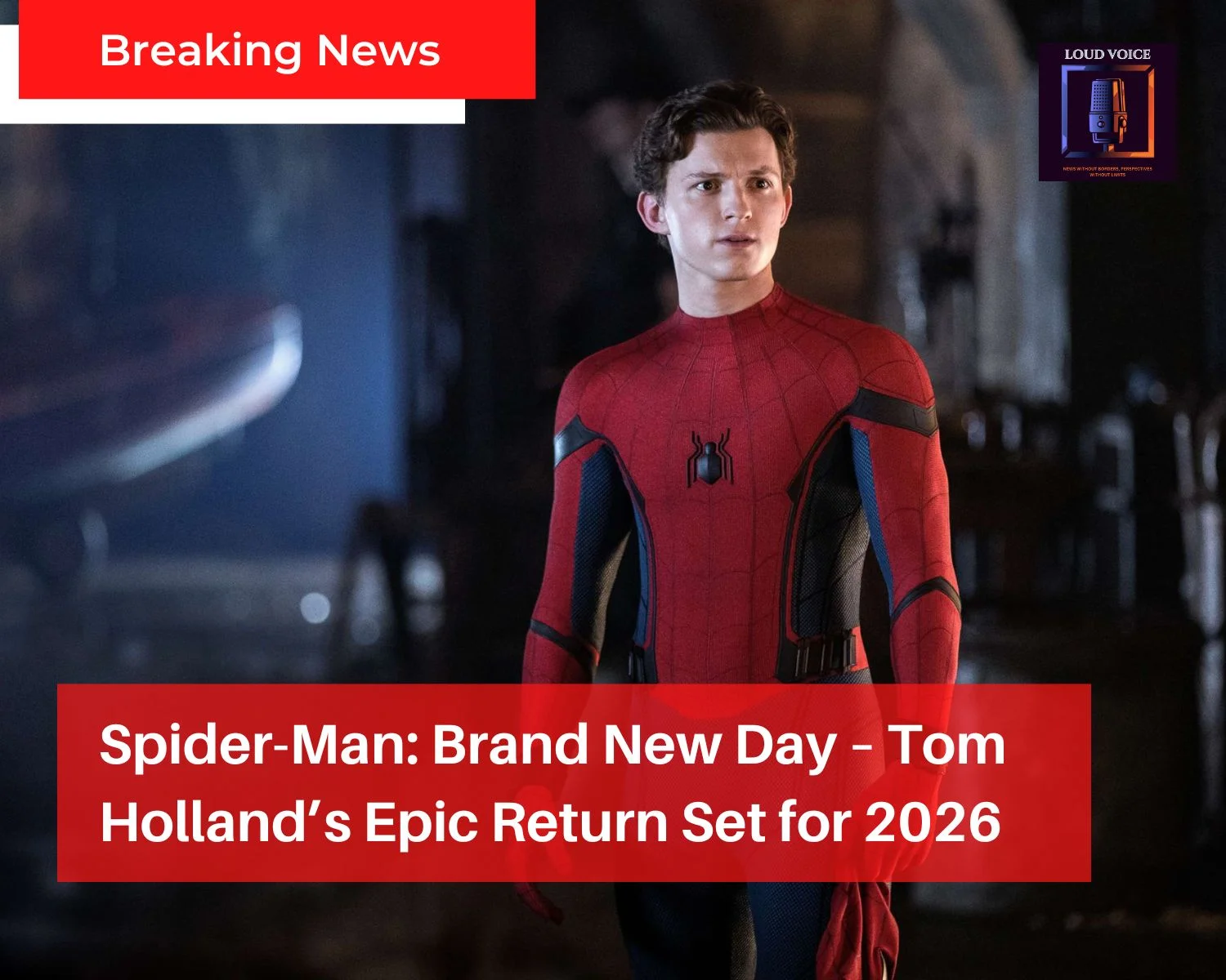 Spider-Man: Brand New Day – Tom Holland’s Epic Return Set for 2026 ...