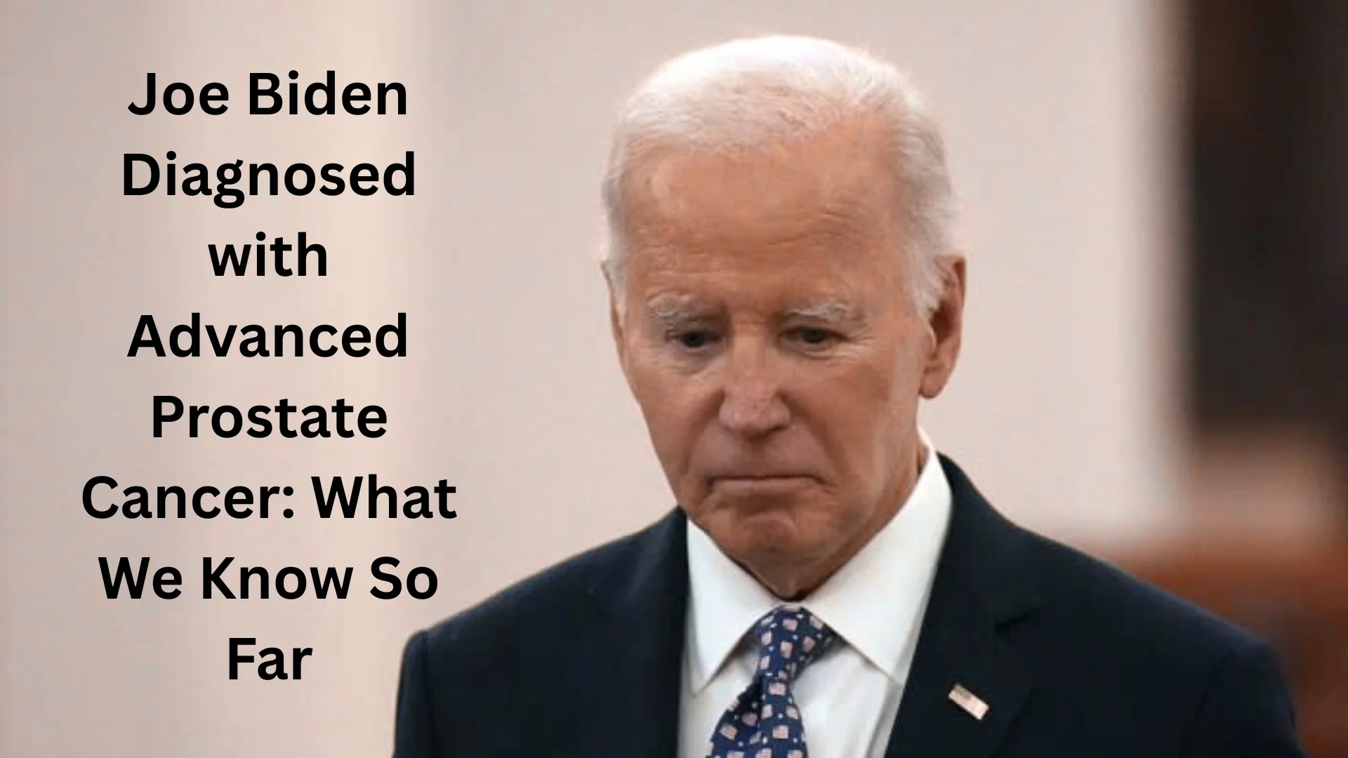 Joe Biden Diagnosed with Advanced Prostate Cancer: What We Know So Far ...