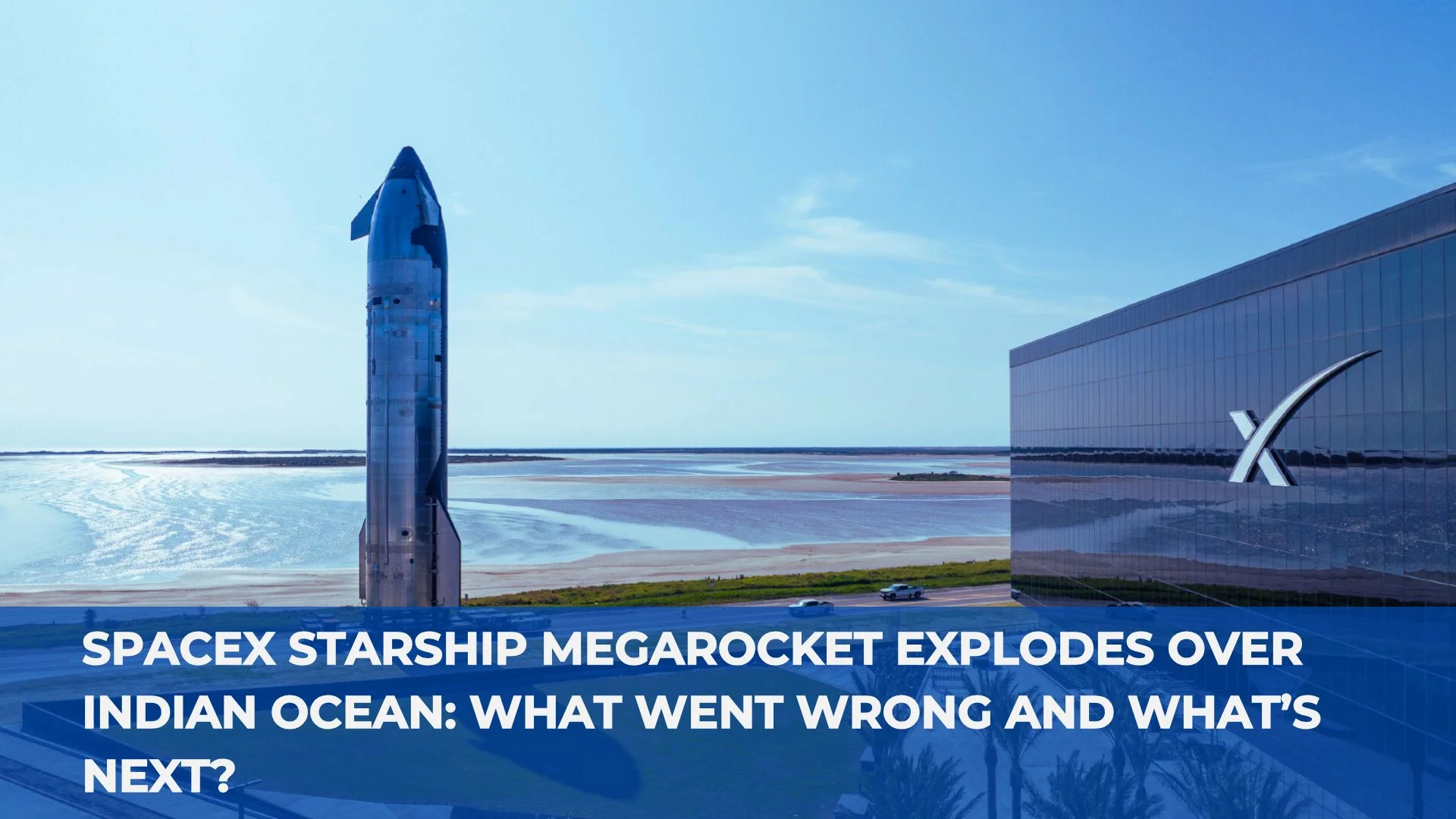 SpaceX Starship Megarocket Explodes Over Indian Ocean: What Went Wrong ...