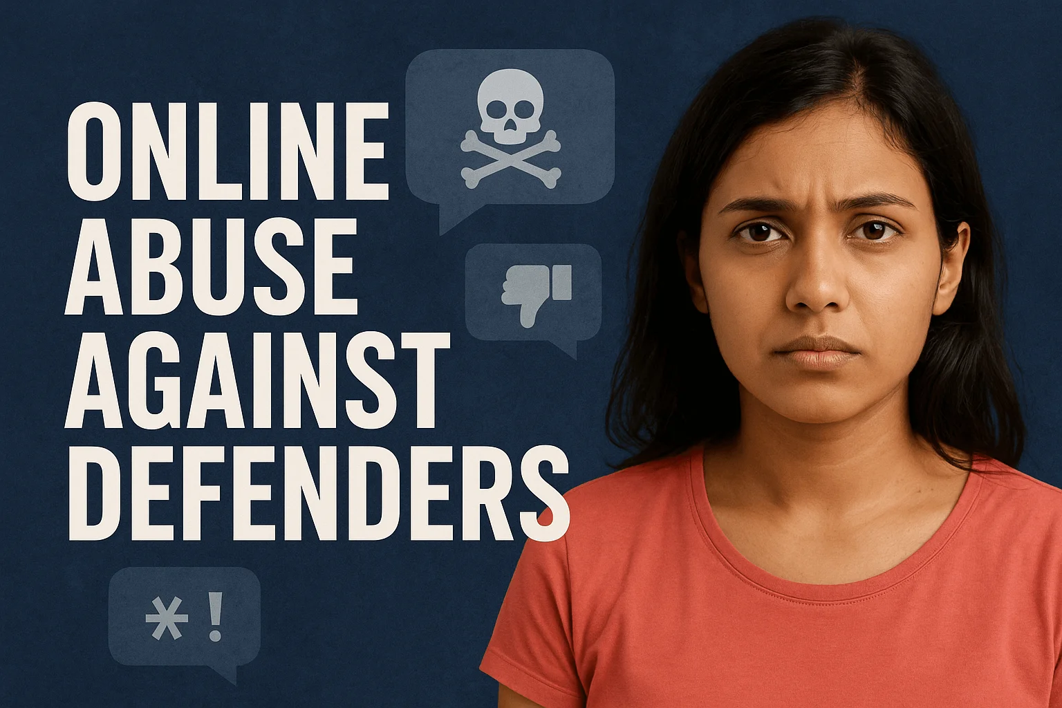 Online Abuse Against Defenders: A Growing Threat to Safety and Freedom ...