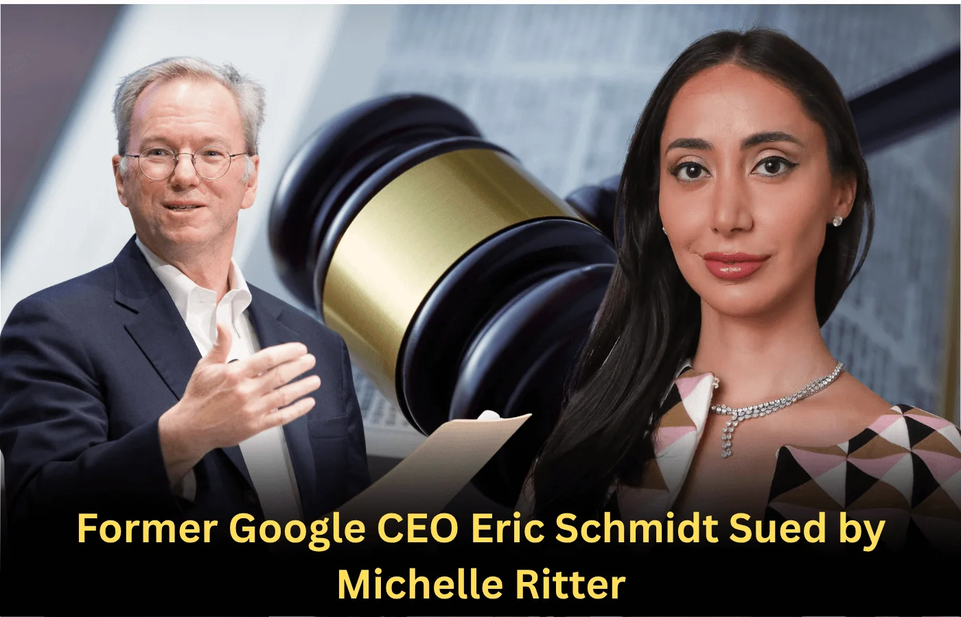Former Google CEO Eric Schmidt Sued by Michelle Ritter Over Abuse ...